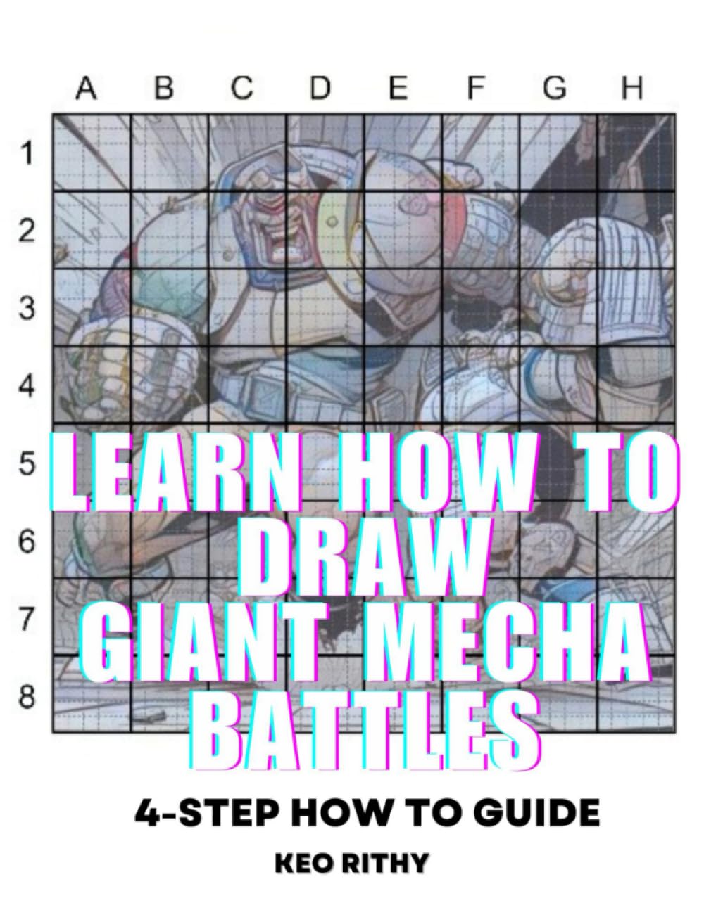 Amazon.com: Learn How To Draw Giant Mecha Battles: 4-Step How To Guide ...