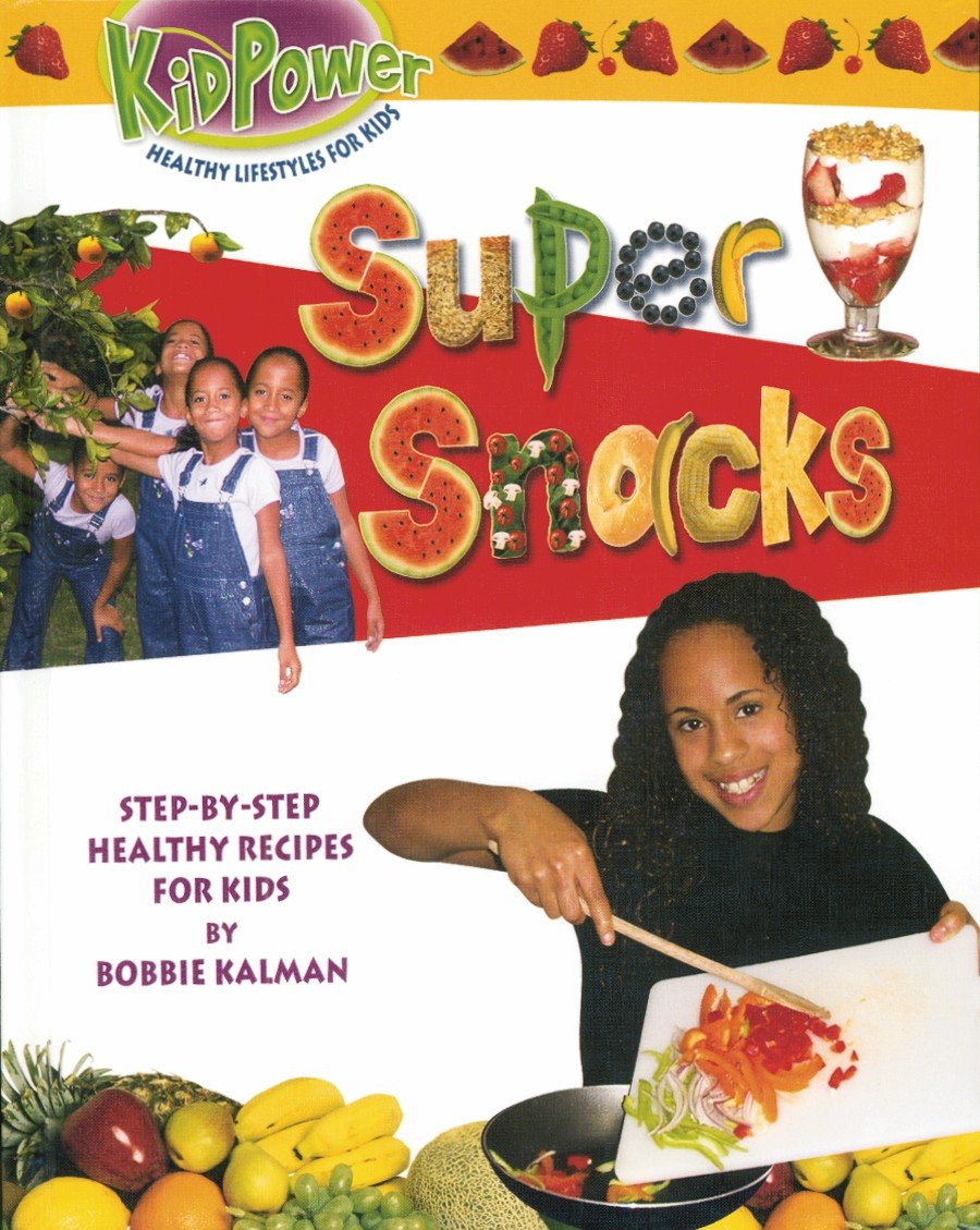 Super Snacks (Kid Power): Kalman, Bobbie: 9780778712527: Amazon.com: Books