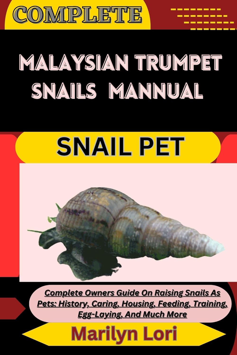 COMPLETE MALAYSIAN TRUMPET SNAILS MANNUAL SNAIL PET: Complete Owners ...