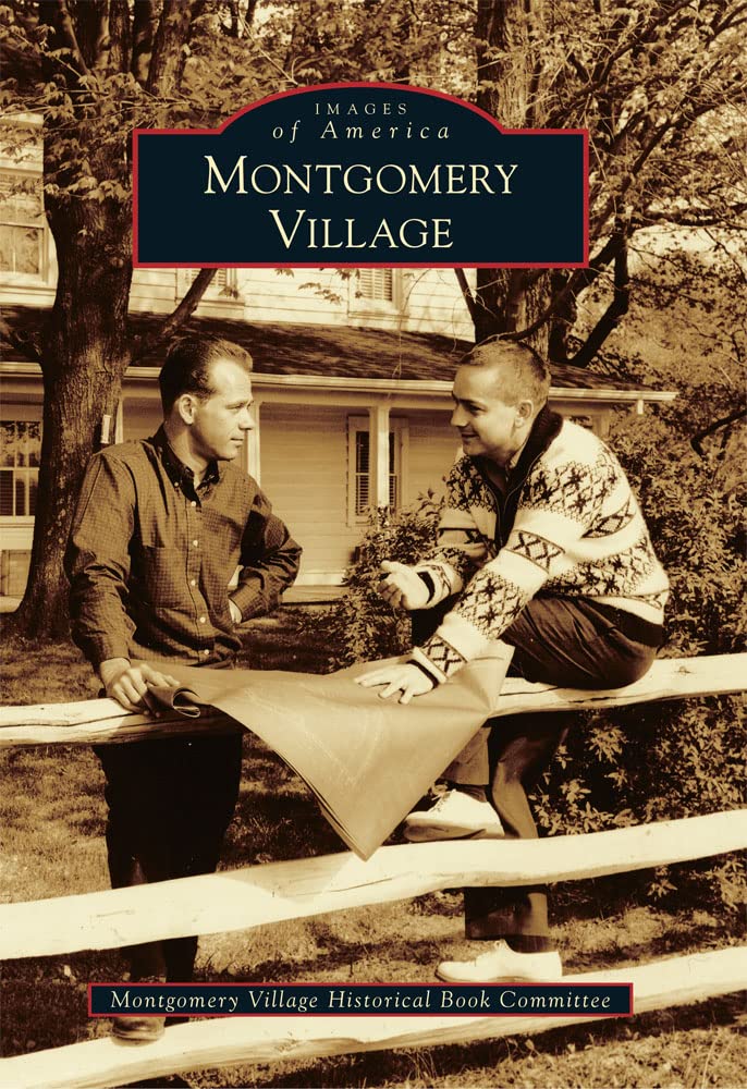 Montgomery Village (Images of America): Montgomery Village Historical ...