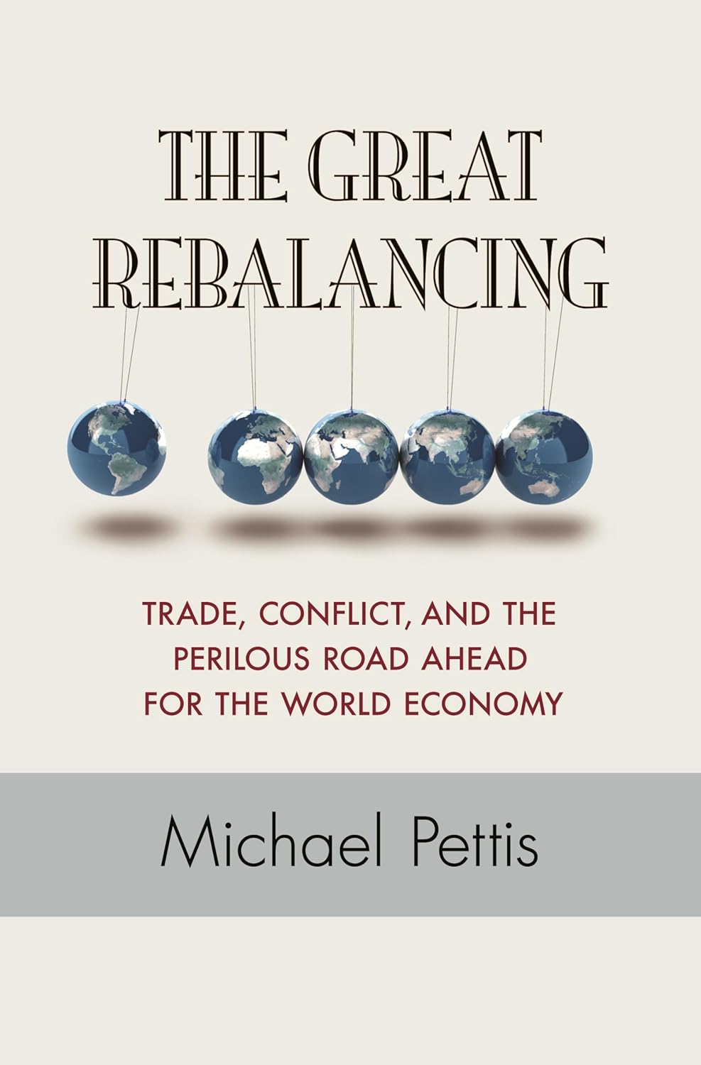 The Great Rebalancing: Trade, Conflict, and the Perilous Road Ahead for ...