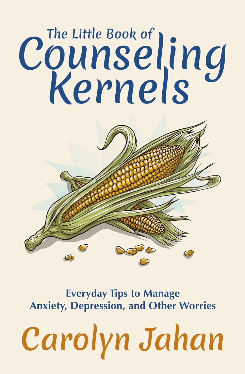 The Little Book of Counseling Kernels: Everyday Tips to Manage Anxiety ...