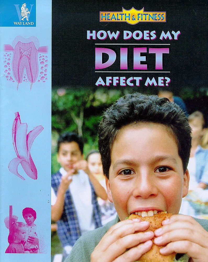 How Does My Diet Affect Me? (Health & Fitness): Patsy Westcott ...