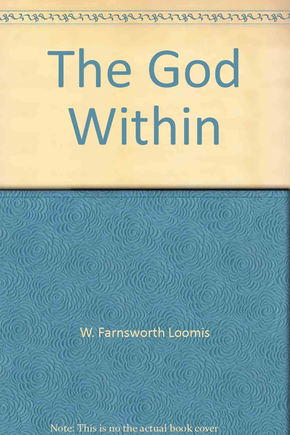 The God Within: W. Farnsworth; Pike Bishop James (foreword) Loomis ...