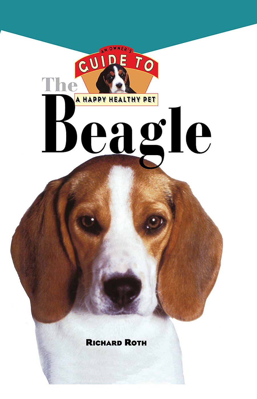 The Beagle: An Owner's Guide to a Happy Healthy Pet: Roth, Richard ...