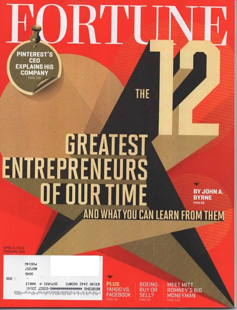 Fortune Magazine (April 9, 2012 - The 12 Greatest Entrepreneurs of our ...