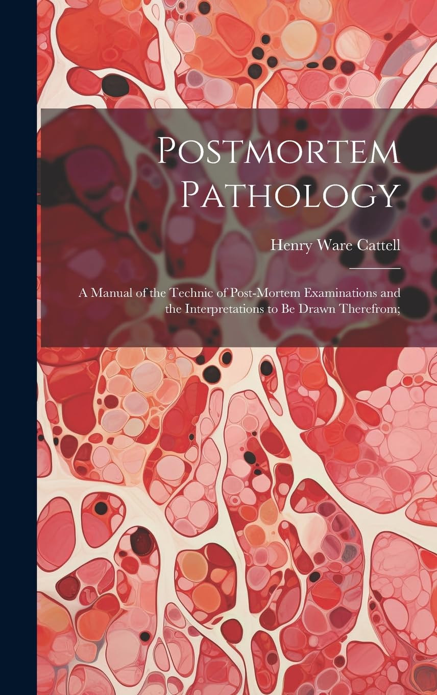 Buy Postmortem Pathology; a Manual of the Technic of Post-mortem ...