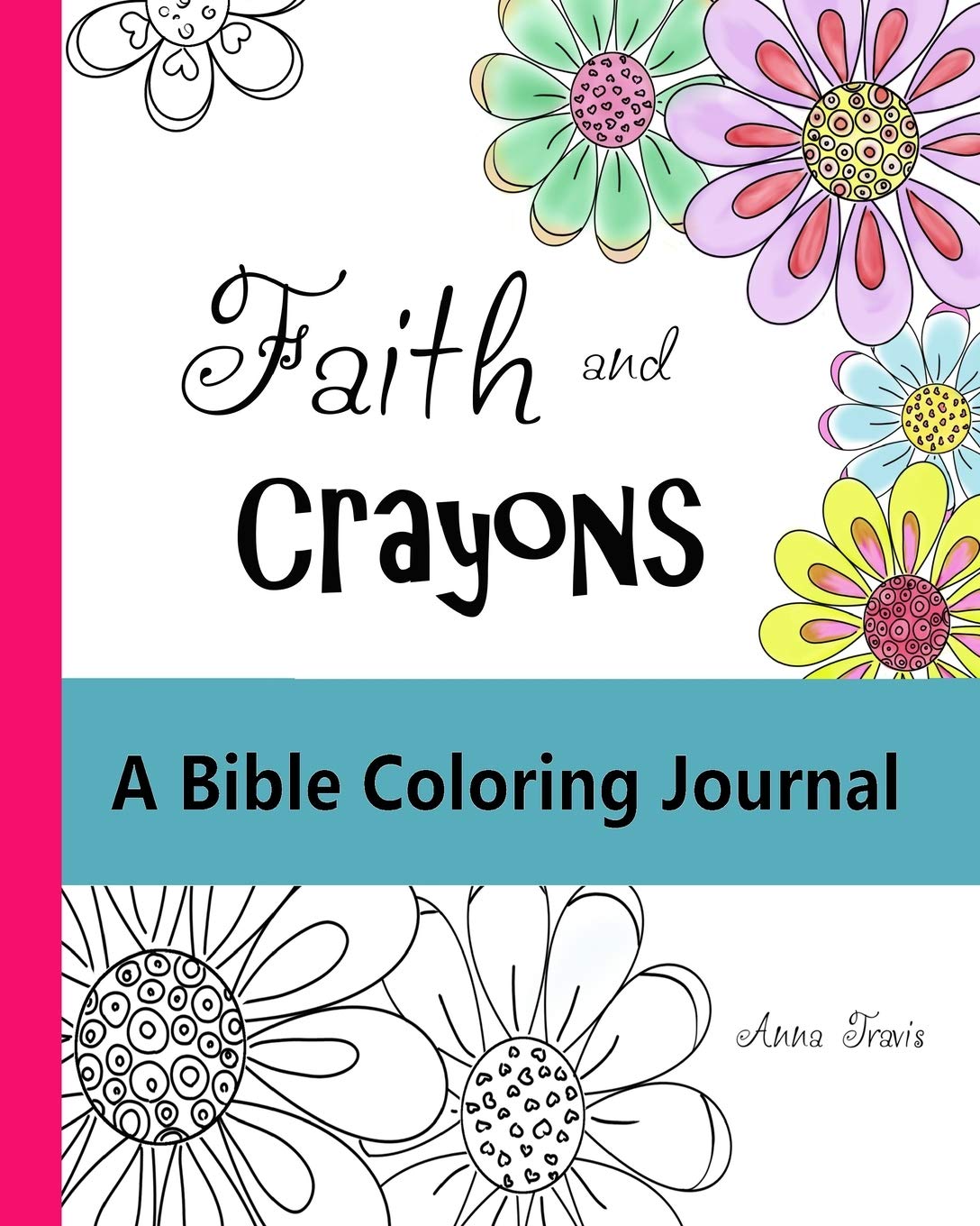 Amazon.com: Faith and Crayons, A Bible Coloring Journal: Add a Little ...