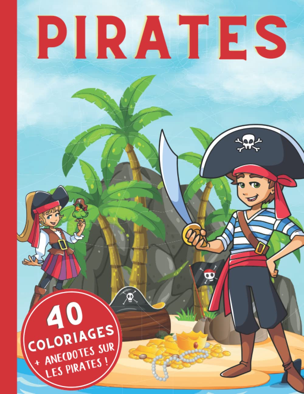 Buy Pirates: 40 Coloriages + Anecdotes pour tout savoir sur la vie des ...