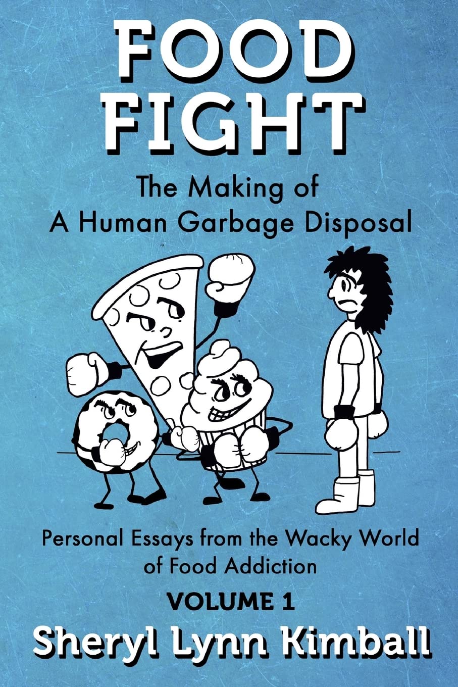 Food Fight: The Making of A Human Garbage Disposal: Personal Essays ...