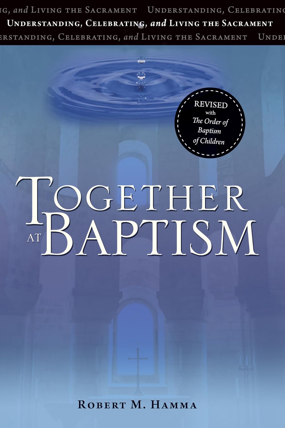 Together at Baptism: Revised with The Order of Baptism of Children ...