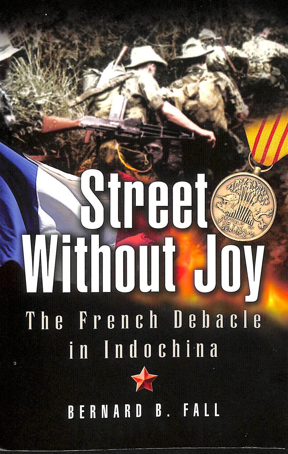 Street without Joy : Fall, Bernard B.: Amazon.co.uk: Books