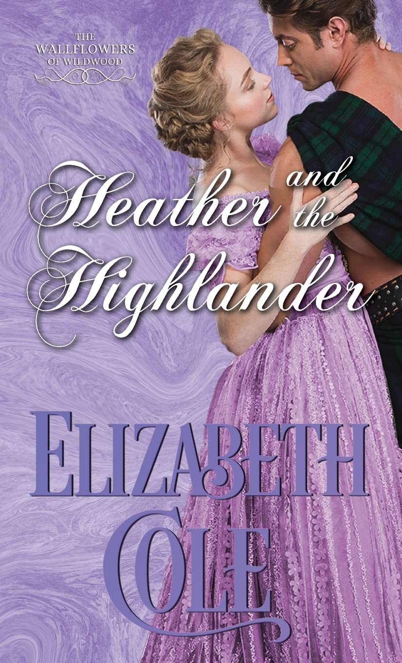 Heather and the Highlander: A Regency Romance (Wallflowers of Wildwood ...