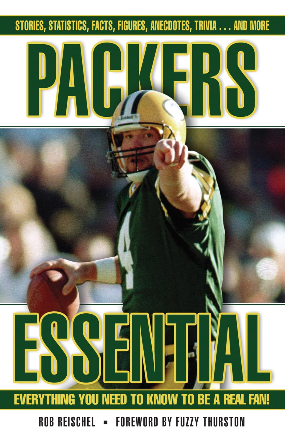 Packers Essential: Everything You Need to Know to Be a Real Fan ...
