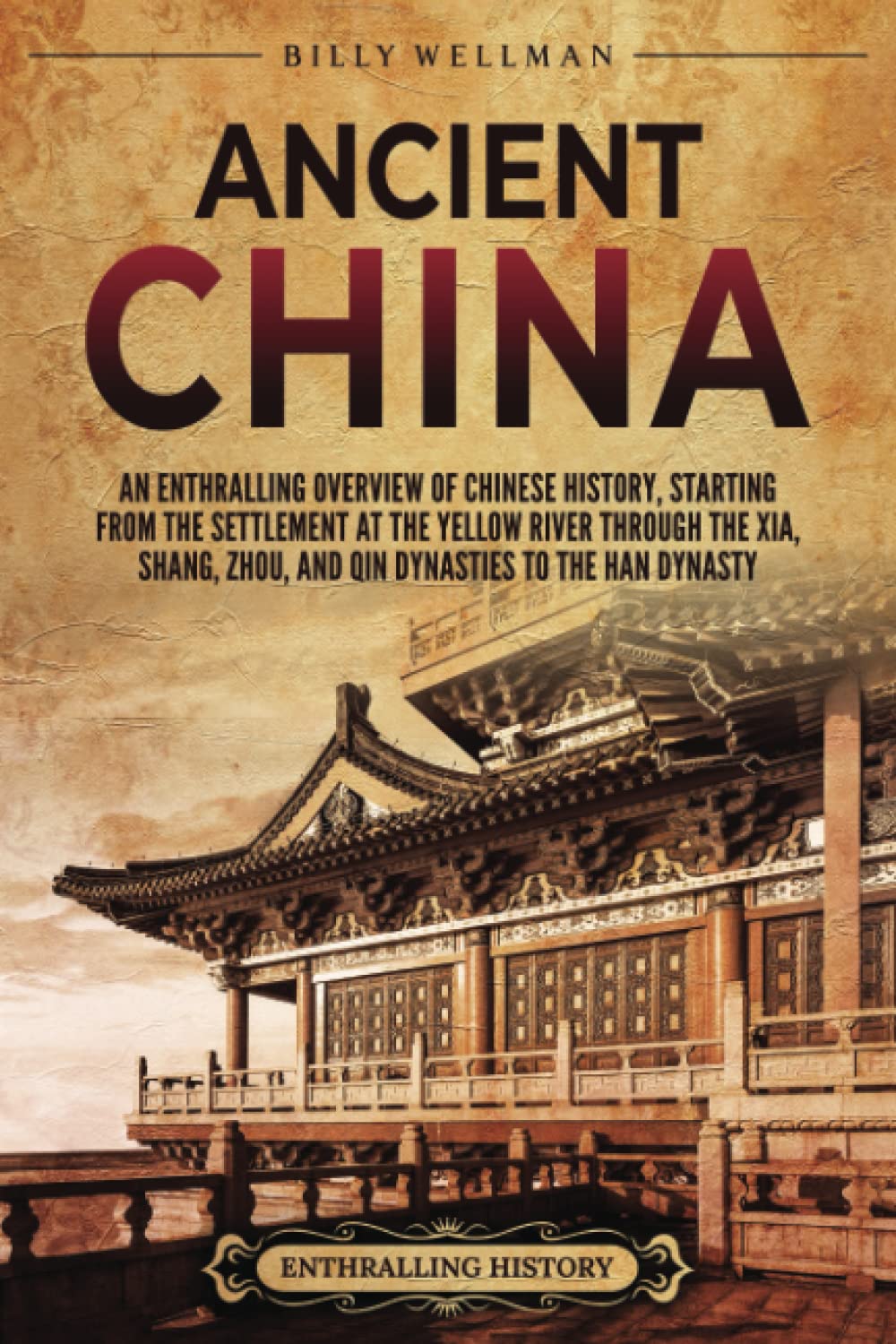 Ancient China: An Enthralling Overview of Chinese History, Starting ...