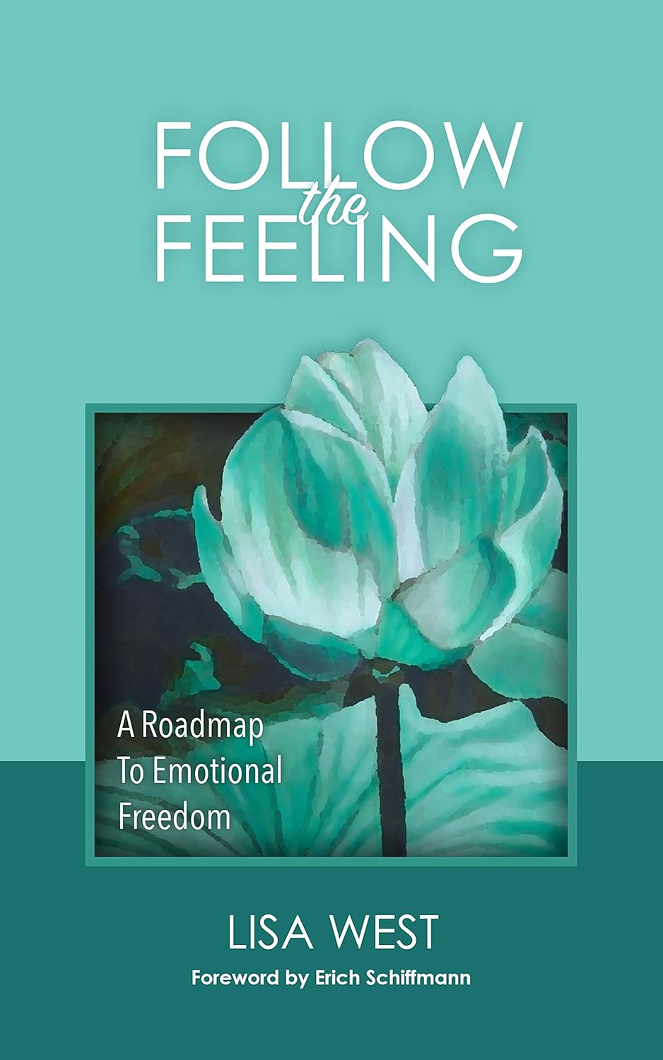 Amazon.com: Follow the Feeling: A Roadmap to Emotional Freedom eBook ...