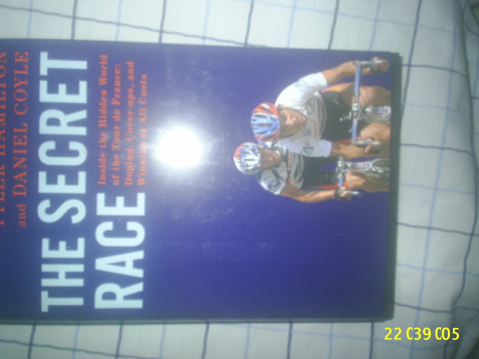 The Secret Race: Inside the Hidden World of the Tour de France: Doping ...