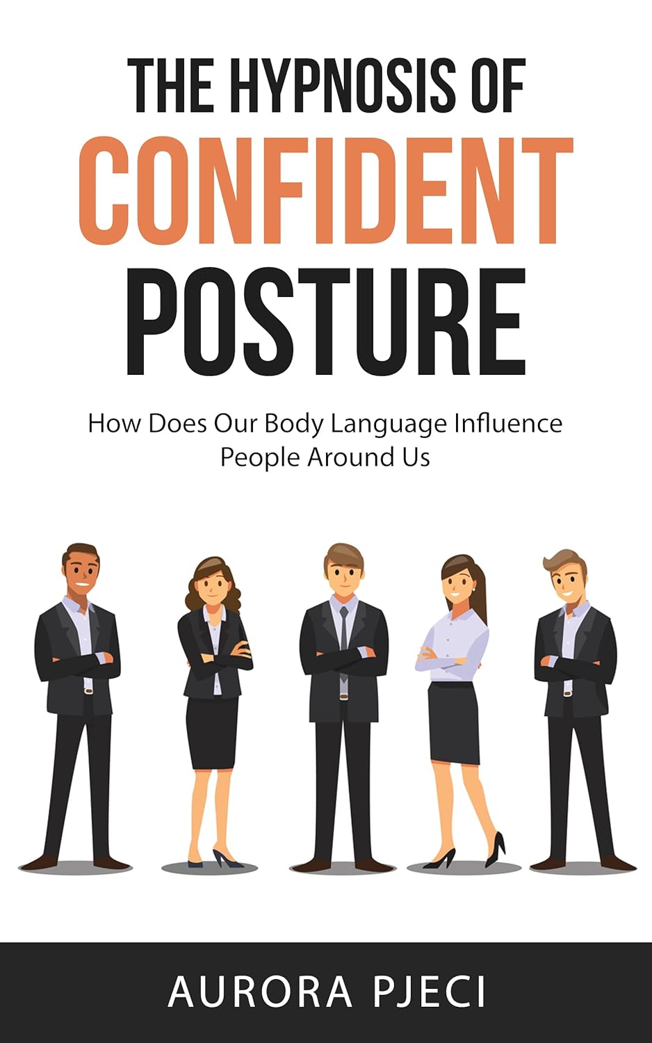 Amazon.com: The Hypnosis of Confident Posture: How Does Our Body Language Influence People ...