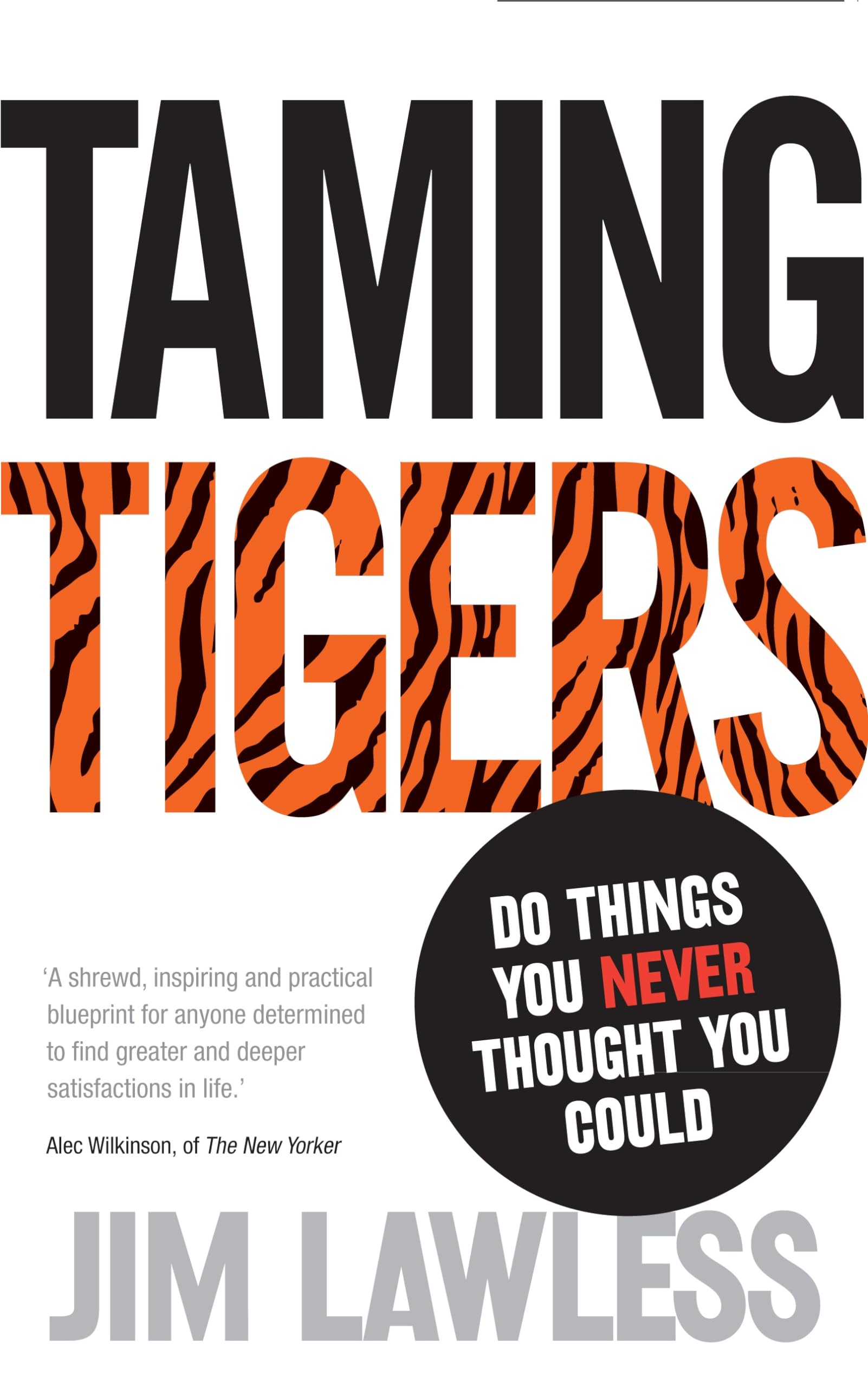 Taming Tigers: Do things you never thought you could: Amazon.co.uk ...