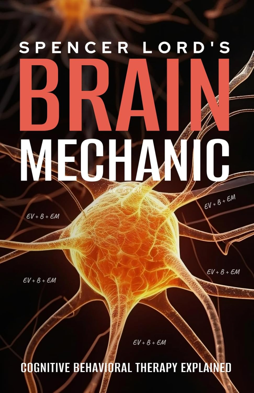 Amazon.com: Spencer Lord's Brain Mechanic: Cognitive Behavioral Therapy ...