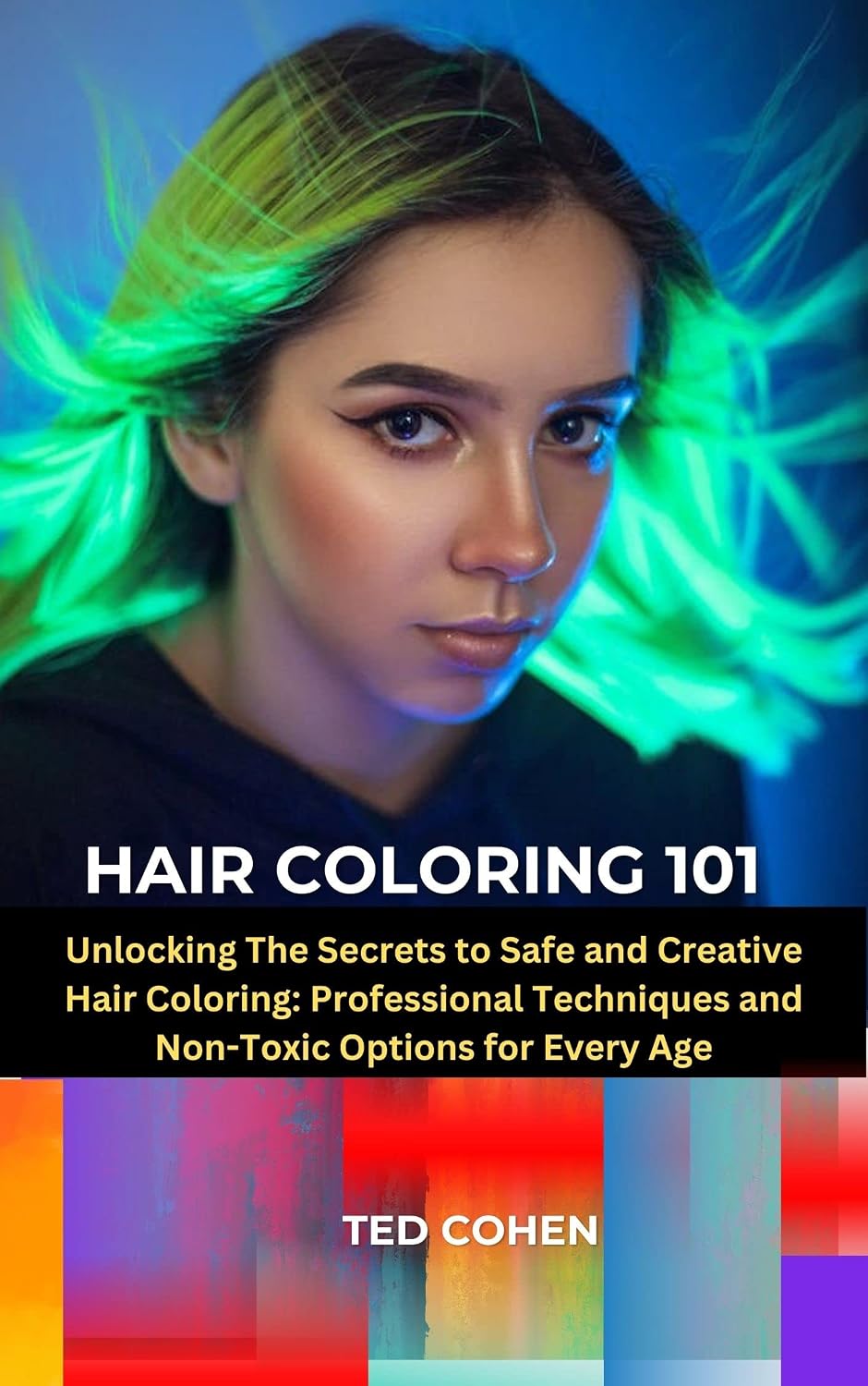 Hair Coloring 101: Unlocking The Secrets To Safe And Creative Hair ...