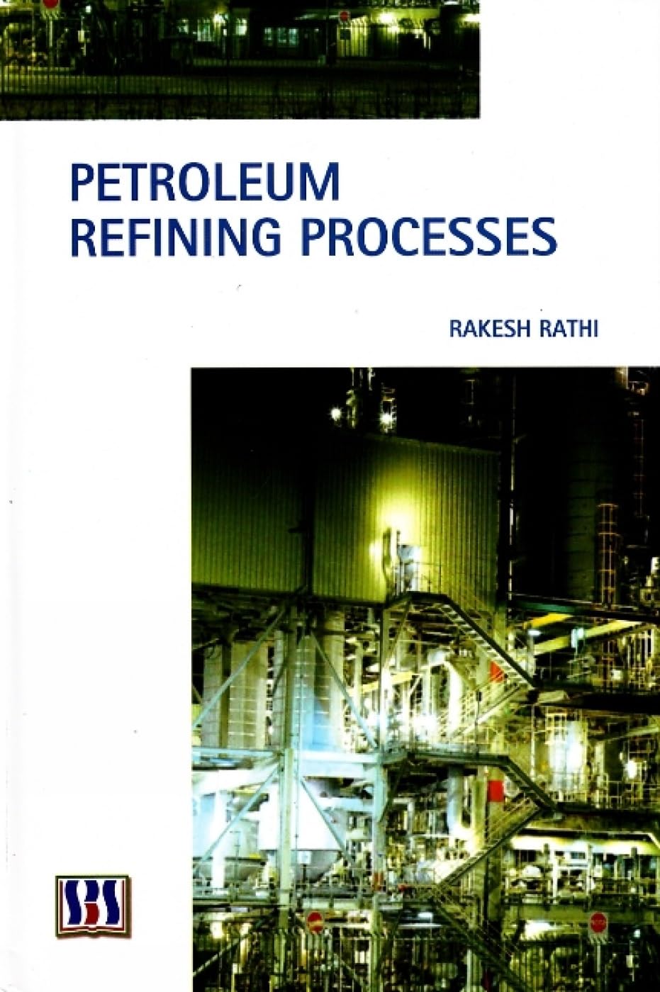 Petroleum Refining Processes: Rakesh Rathi: 9788189741570: Amazon.com ...
