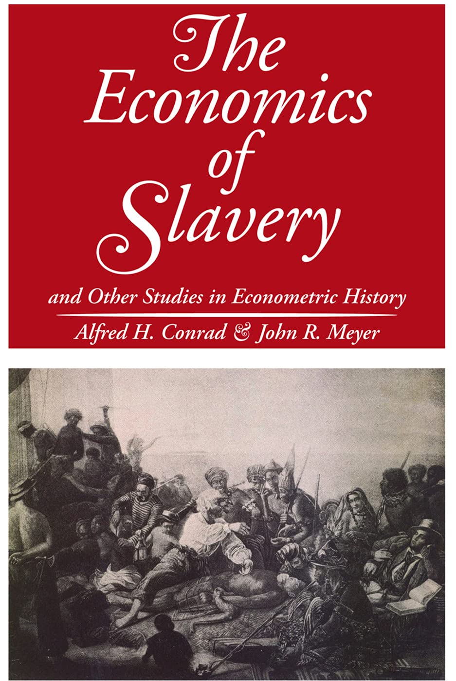 The Economics of Slavery: And Other Studies in Econometric History ...