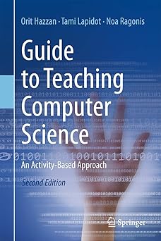Guide to Teaching Computer Science: An Activity-Based Approach: Hazzan ...