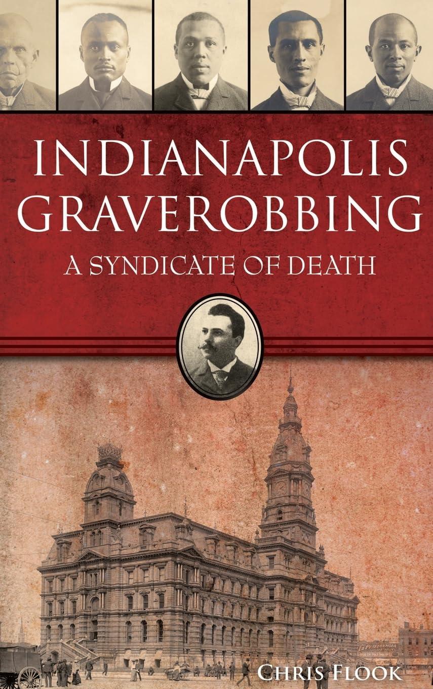 Indianapolis Graverobbing: A Syndicate of Death (True Crime): Flook ...