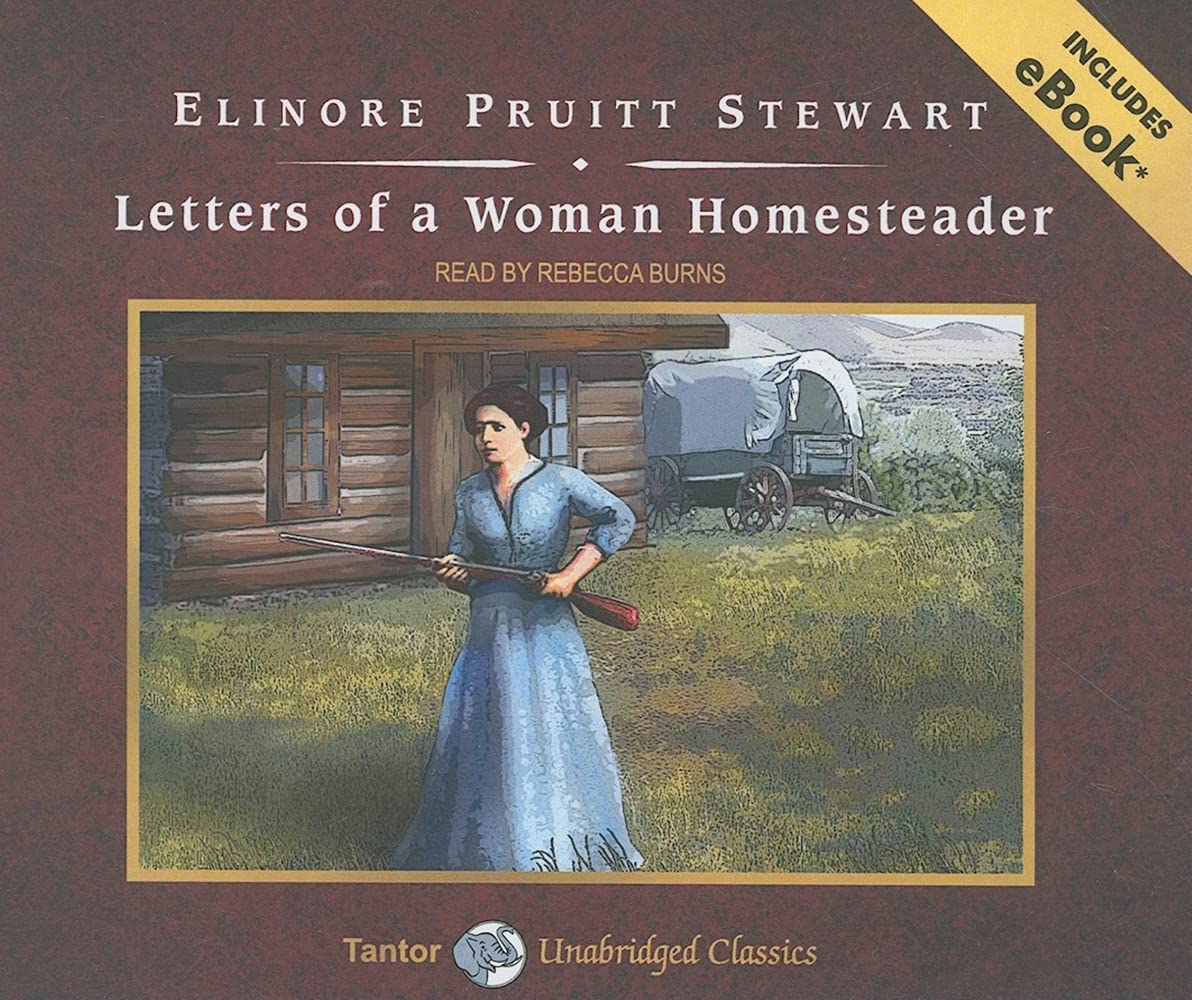 Letters of a Woman Homesteader: Includes Ebook: Stewart, Elinore Pruitt ...