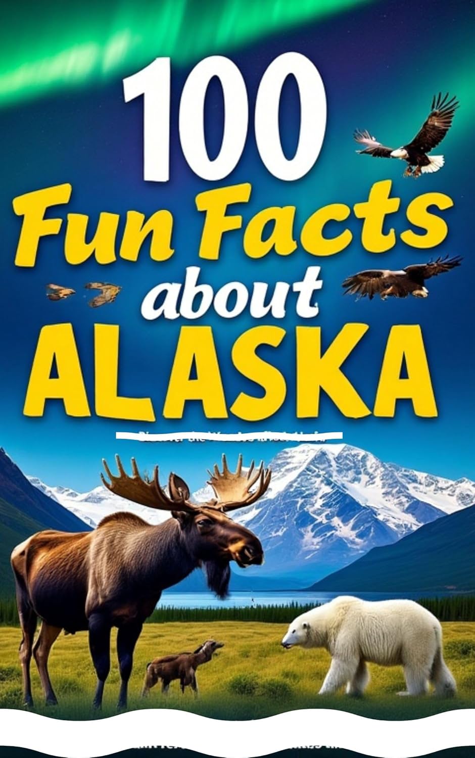 100 Fun Facts About Alaska: Discover the Wonders of the Last Frontier ...