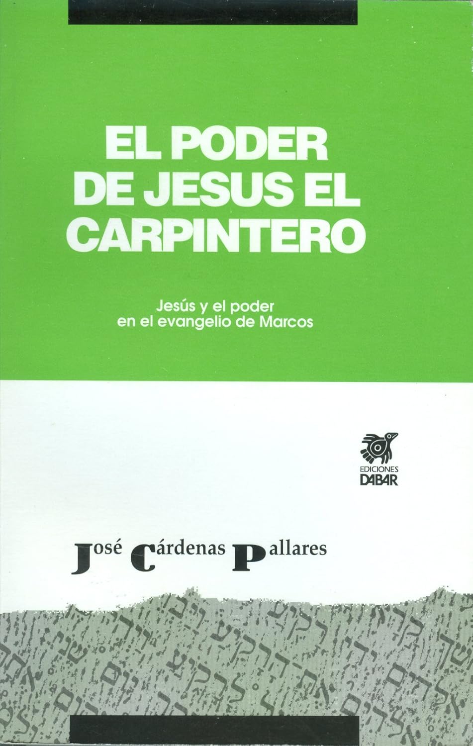 El Poder De Jesus El Carpintero (Jesus y el poder en el evangelio de ...
