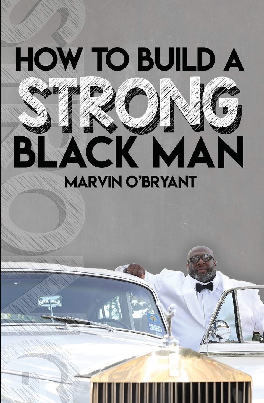 How to Build a Strong Black Man: O'Bryant, Marvin: 9781735096506 ...