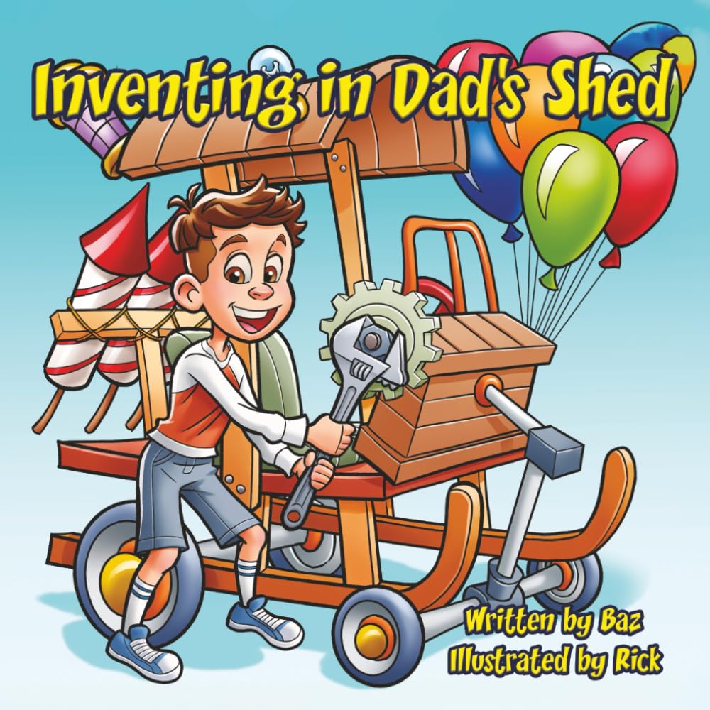 Inventing in Dad's Shed: Invention adventure book : Baz, Judkins, Barry ...