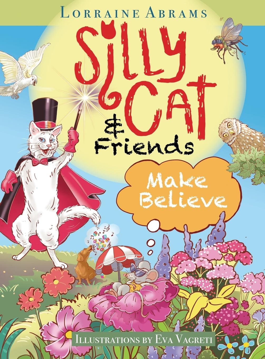 Silly Cat and Friends Make Believe: Abrams, Lorraine, Vagreti, Eva ...