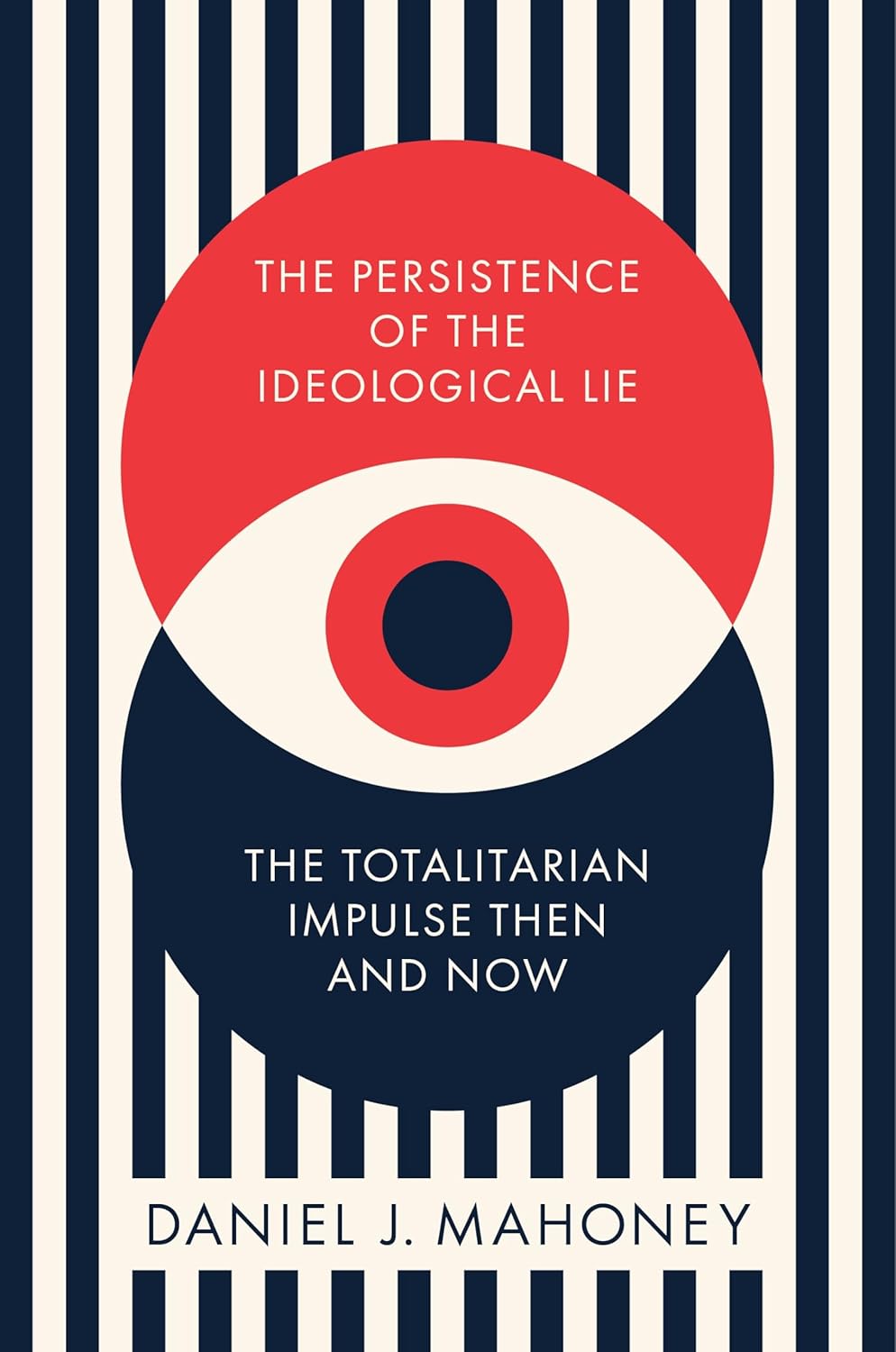The Persistence of the Ideological Lie: The Totalitarian Impulse Then ...