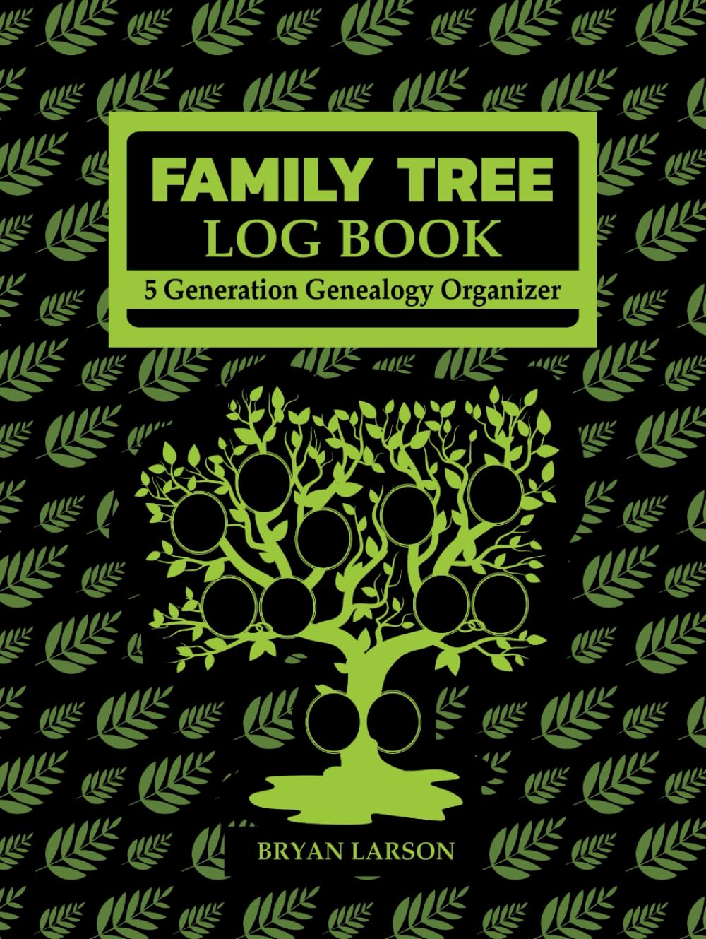 Family Tree Log Book: A Comprehensive Guide to Uncovering Your Lineage ...