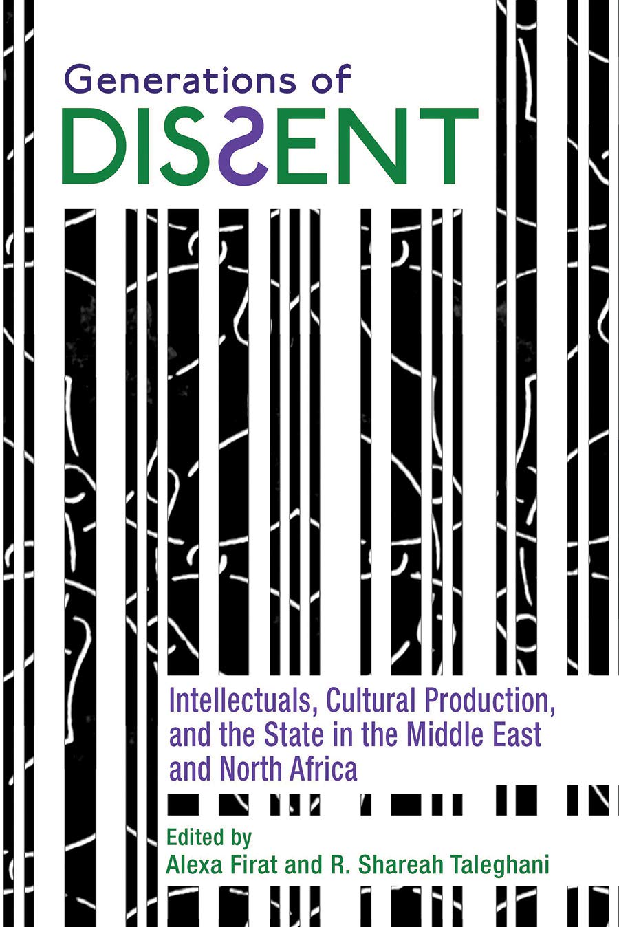 Generations of Dissent: Intellectuals, Cultural Production, and the ...