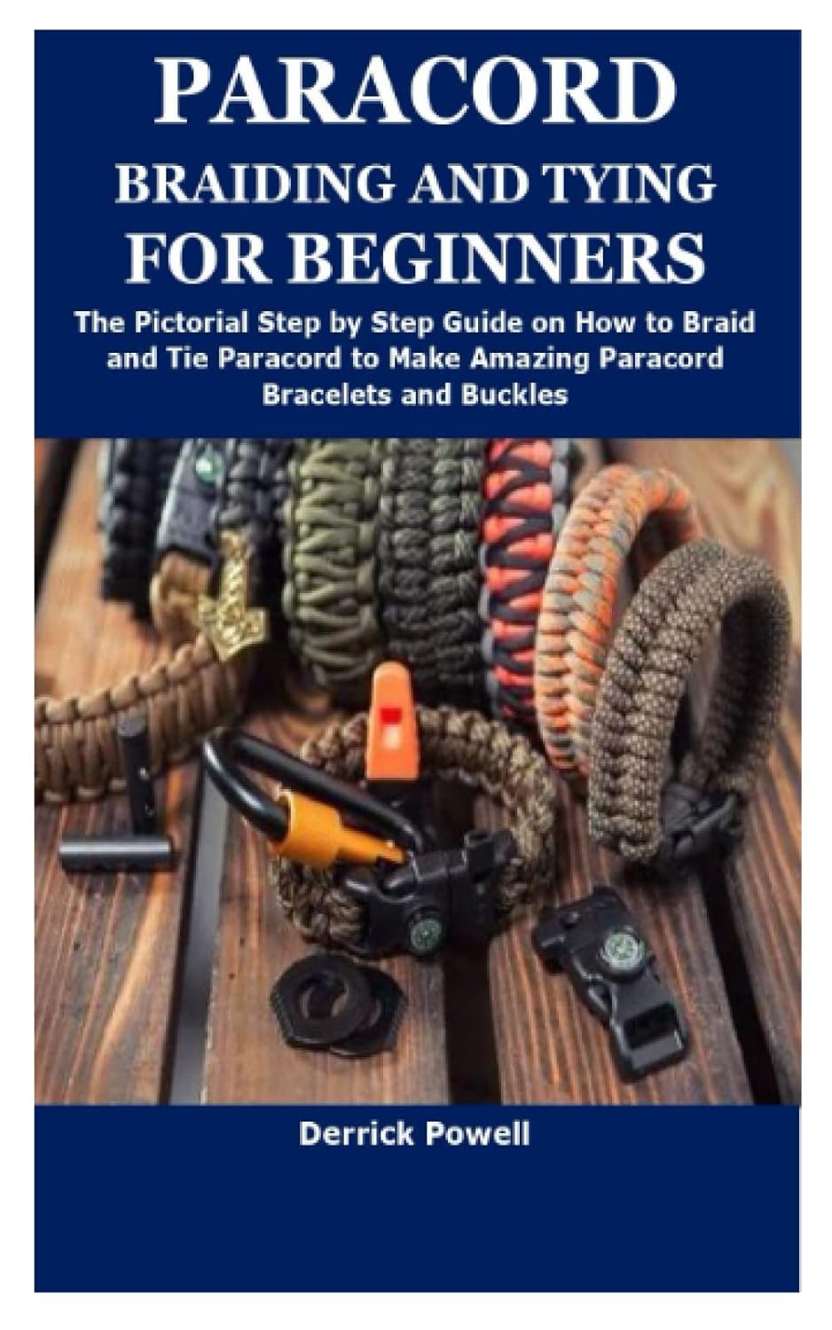 PARACORD BRAIDING AND TYING FOR BEGINNERS: The Pictorial Step by Step ...