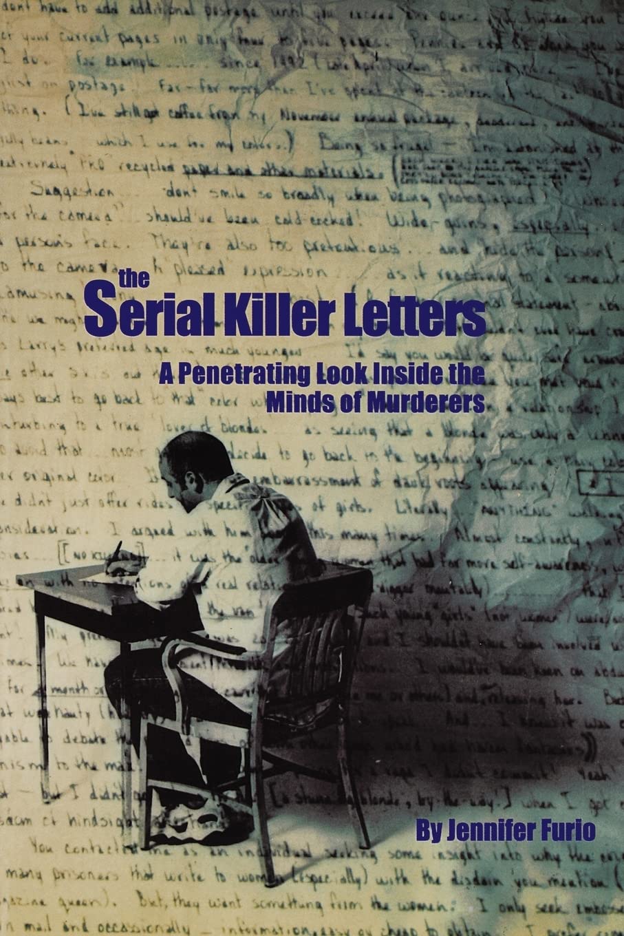 The Serial Killer Letters: A Penetrating Look Inside the Minds of ...