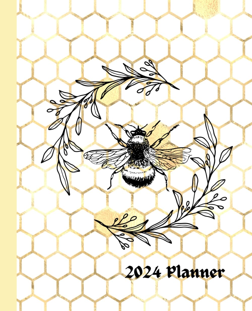 2024 Planner/Calendar – Monthly and Weekly: Bee & Honeycomb Themed | 96 ...