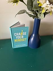 Change Your Mindset To Achieve Success: The Ultimate Guide to Eliminate Self-Doubt, Build ...