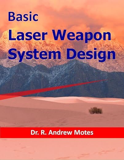 Basic Laser Weapon System Design, Motes, Andrew, eBook - Amazon.com