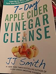 7-Day Apple Cider Vinegar Cleanse: Lose Up to 15 Pounds in 7 Days and ...