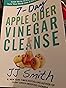 7-Day Apple Cider Vinegar Cleanse: Lose Up to 15 Pounds in 7 Days and ...