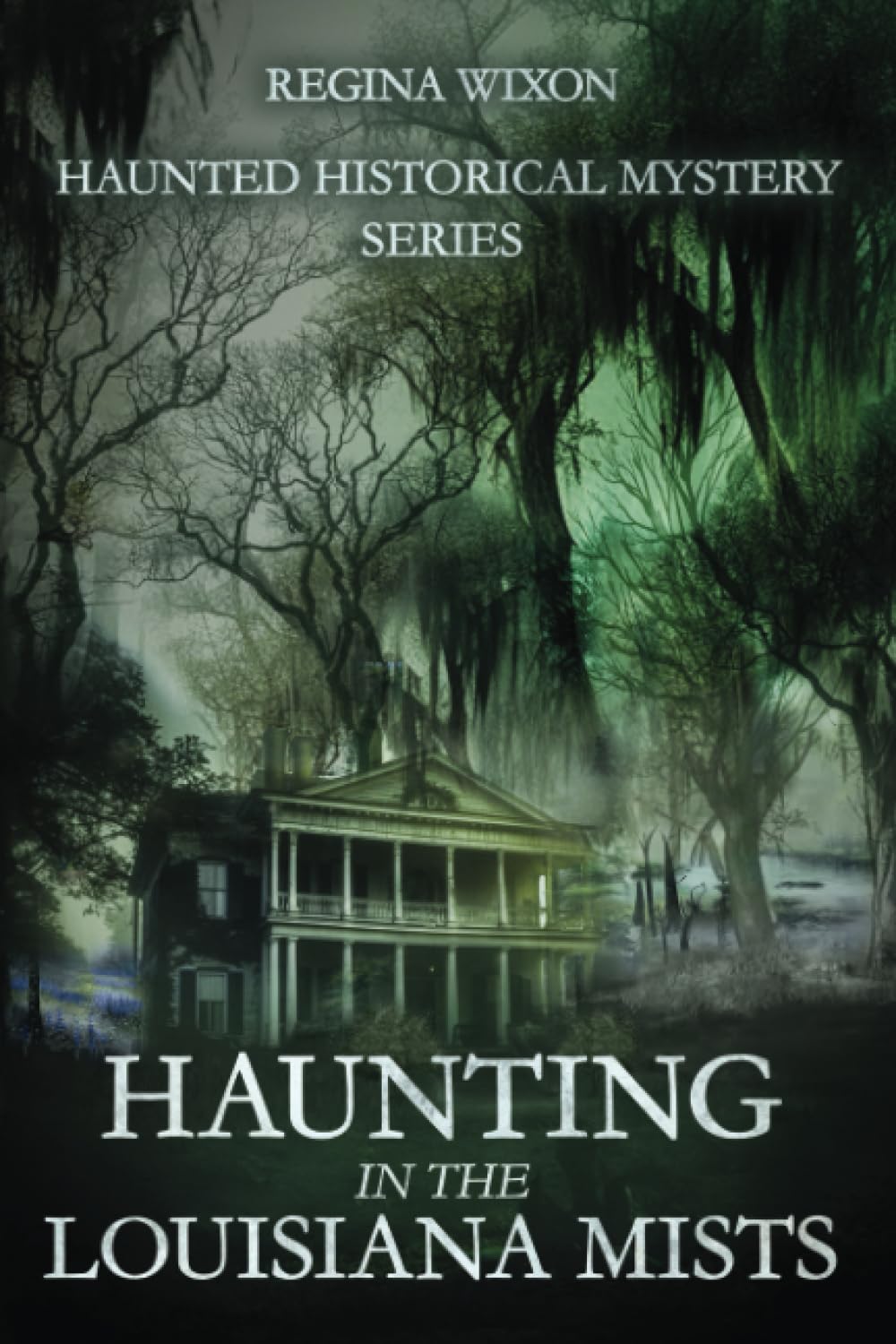 Haunting in the Louisiana Mists (Haunted Historical Mystery Series ...