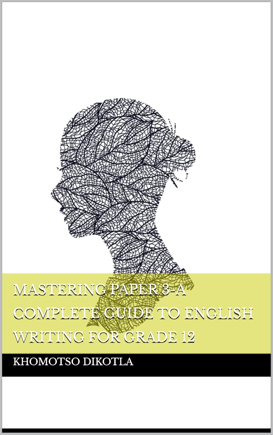 MASTERING PAPER 3-A Complete Guide to English Writing for Grade 12 ...