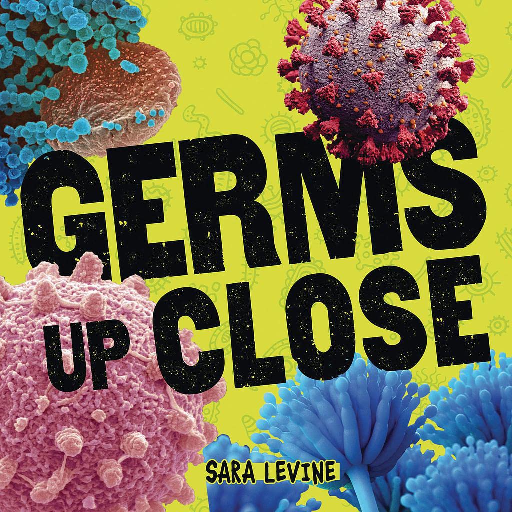 Germs Up Close (Nonfiction - Grades Prek-4) : Levine, Sara: Amazon.co ...