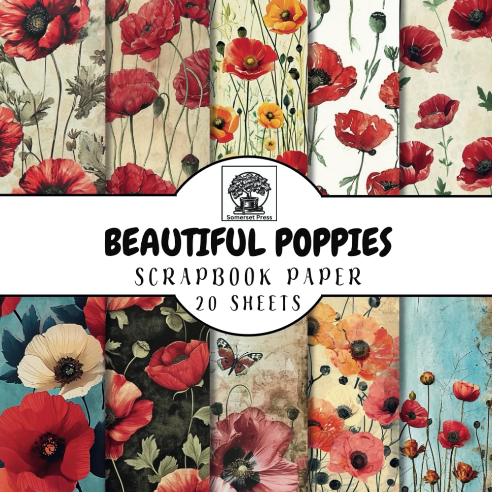 Beautiful Poppies Scrapbook Paper: 20 Double-Sided Poppy Flower Sheets ...