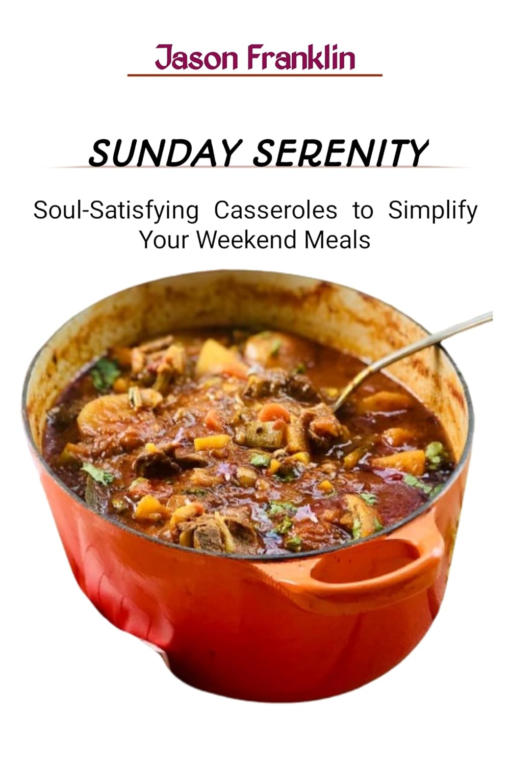 Amazon.com: SUNDAY SERENITY: Soul-Satisfying Casseroles to Simplify ...